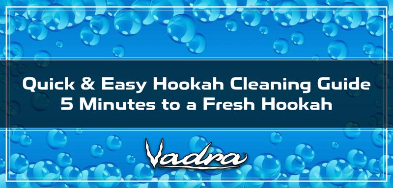Quick & Easy Hookah Cleaning Guide: 5 Minutes to a Fresh Hookah