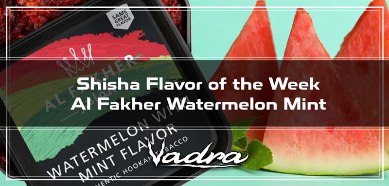 Shisha Flavor of the Week: Al Fakher Watermelon Mint