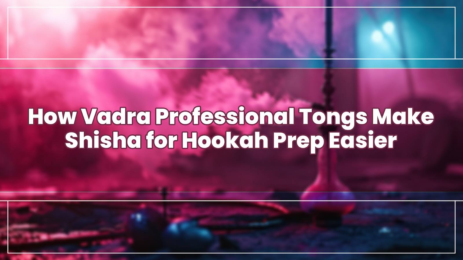 Vadra Hookah Tongs: Perfect Tools for Easy Shisha Preparation