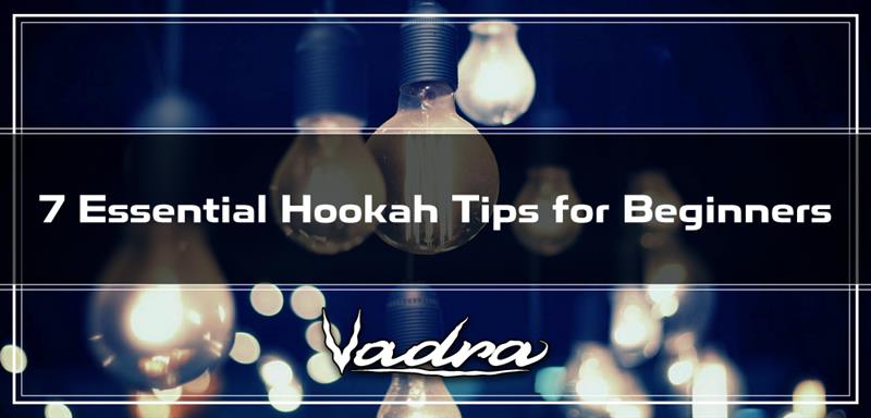 7 Essential Hookah Tips for Beginners